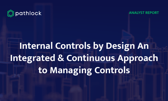 Report: GRC 20/20 Report: Internal Controls by Design An Integrated ... Report: GRC 20/20 Report: Internal Controls by Design An Integrated ...