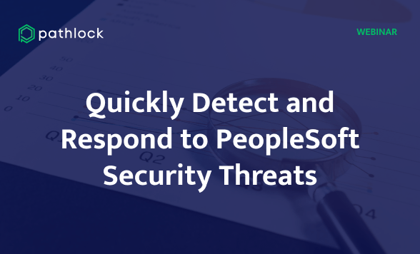 [Webinar] Quickly Detect and Respond to PeopleSoft Security Threats ...