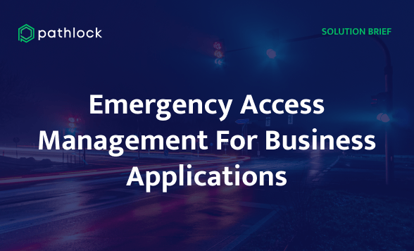 Emergency Access Management For Business Applications | Pathlock Emergency Access Management For Business Applications | Pathlock