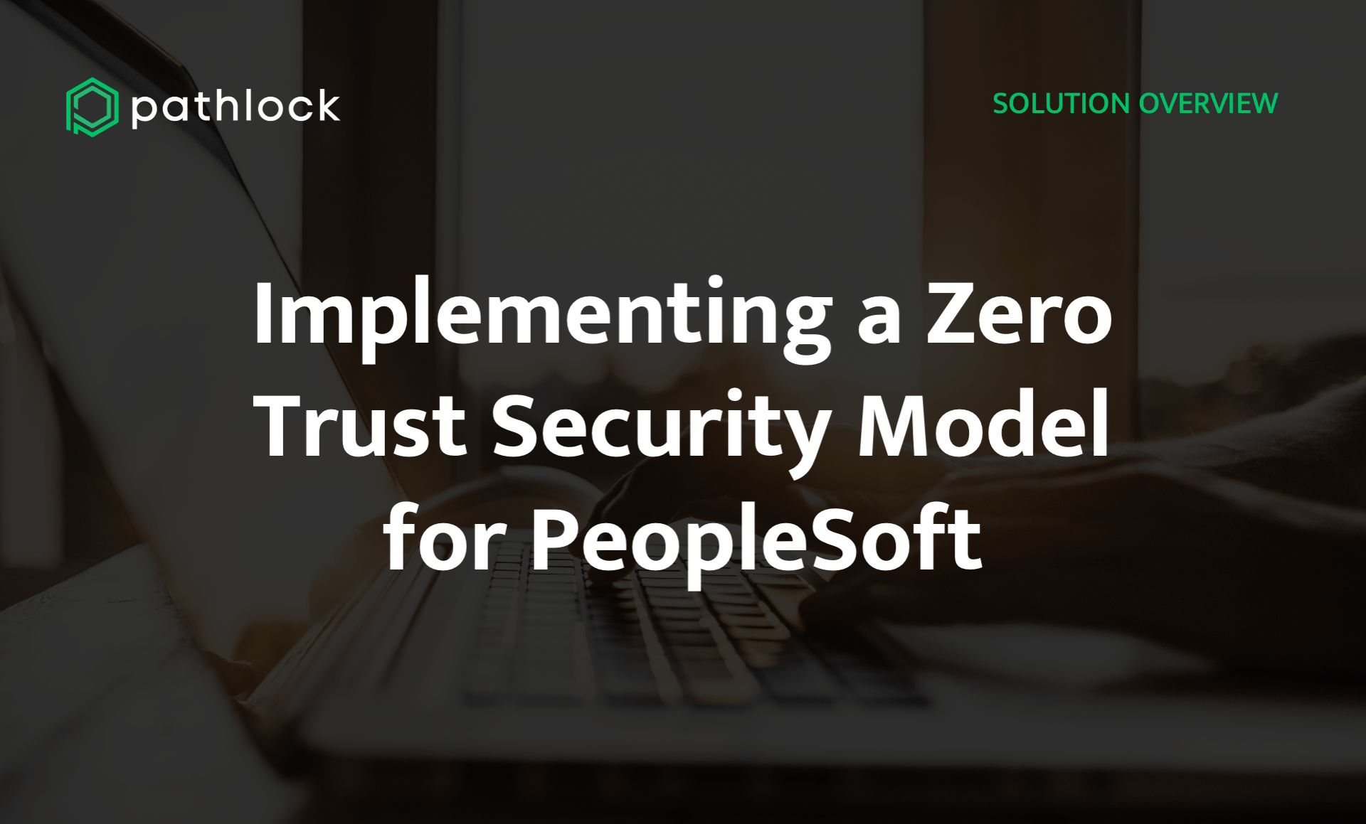 Implementing A Zero Trust Security Model For Peoplesoft Pathlock