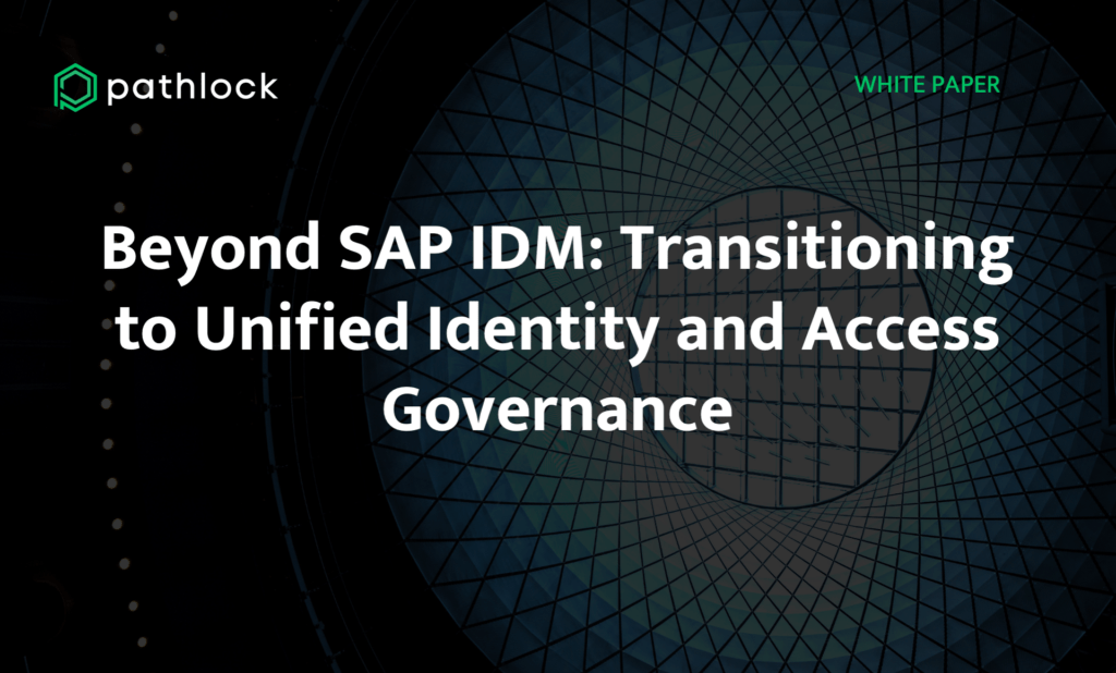 Beyond Sap Idm Transitioning To Unified Identity And Access Governance Pathlock